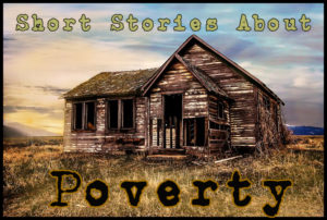 Short Stories About Poverty & Poor Families – Short Story Guide: