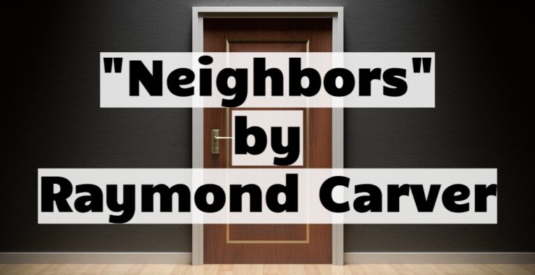 “Neighbors” by Raymond Carver: Summary of Short Story – Short Story Guide: