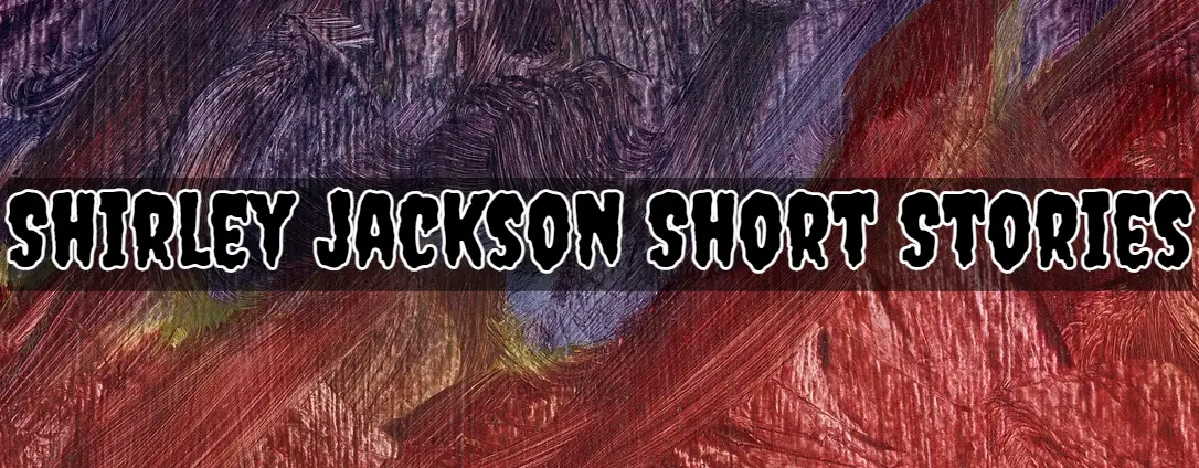 Dark Delights: Best Shirley Jackson Short Stories – Short Story Guide: