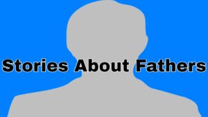 Short Stories About Fathers: Sons, Daughters & Relationships – Short ...