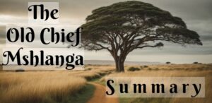 “The Old Chief Mshlanga” Summary: Doris Lessing Short Story Plot ...
