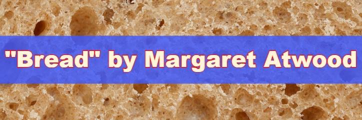 “Bread” by Margaret Atwood Analysis: Theme & Summary – Short Story Guide: